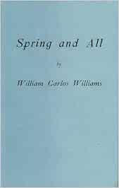 Spring and All: William Carlos Williams, C. D. Wright: 9780811218917 ...