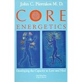 Core Energetics: Developing the Capacity to Love And Heal: John C ...