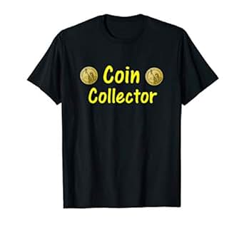 Amazon.com: Coin Collector Shirt Money Collecting Numismatist Hobby ...