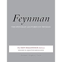 The Feynman Lectures on Physics, Vol. III: The New Millennium Edition: Quantum Mechanics ...