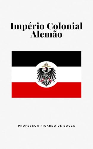 Império Colonial Alemão: História e Geografia - eBook, Resumo, Ler ...