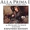 Alla Prima II: Everything I Know about Painting and More, Expanded ...
