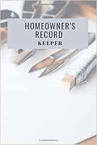 Homeowner's Record Keeper: Homeowner Tracker And Record Book For ...