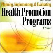 Planning, Implementing, and Evaluating Health Promotion Programs: A ...