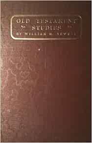 Old Testament Studies: William R. Newell: 9781629041308: Amazon.com: Books