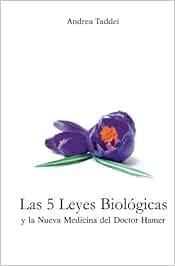 Las 5 Leyes Biologicas y la Nueva Medicina del Doctor Hamer: Amazon.es: Taddei, Andrea: Libros