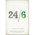 24/6: A Prescription for a Healthier, Happier Life: Sleeth, Matthew ...