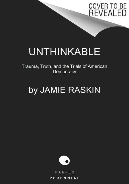 Unthinkable: Trauma, Truth, and the Trials of American Democracy ...