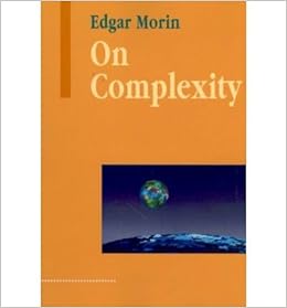 [(On Complexity)] [Author: Edgar Morin] published on (July, 2008 ...