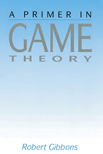 A Primer in Game Theory: Gibbons, Robert: 9780745011592: Amazon.com: Books