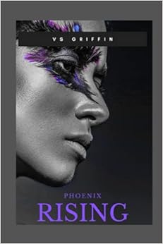 Amazon.com: Phoenix Rising: 9780578460628: GRIFFIN, VS: Books