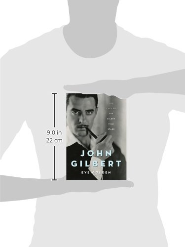 John Gilbert: The Last of the Silent Film Stars (Screen Classics ...