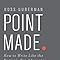 Point Made: How to Write Like the Nation's Top Advocates: Guberman ...