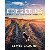 Amazon.com: Doing Ethics: Moral Reasoning, Theory, and Contemporary ...