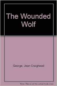 Amazon.com: The Wounded Wolf: 9780060219505: George, Jean Craighead ...