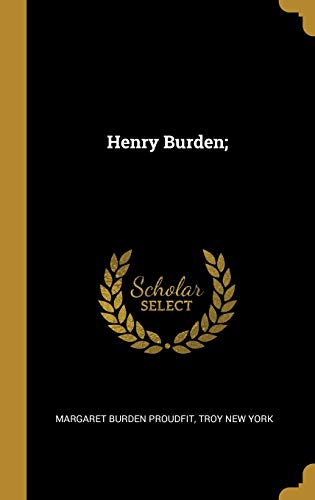 Henry Burden;: Proudfit, Margaret Burden, Troy New york: 9781010321835 ...