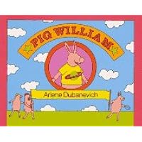 Pig William: Dubanevich, Arlene: 9780027332001: Amazon.com: Books