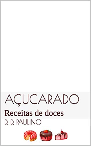 Açucarado - eBook, Resumo, Ler Online e PDF - por Paulino, D. D.