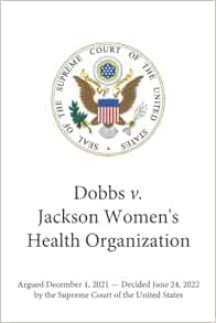 Dobbs v. Jackson Women's Health Organization: The Supreme Court ...