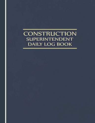 Construction Superintendent Daily Log Book: Jobsite and Project ...