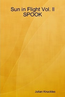 Sun in Flight Vol. ll SPOOK: Julian Knuckles: 9781435727854: Amazon.com ...