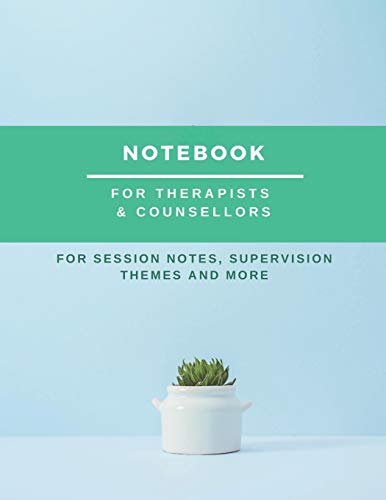 Notebook For Therapists & Counsellors: For session notes, supervision ...