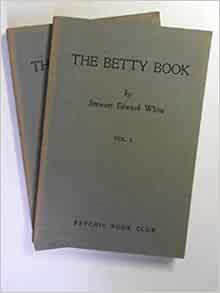 The Betty book: excursions into the world of other-consciousness ...