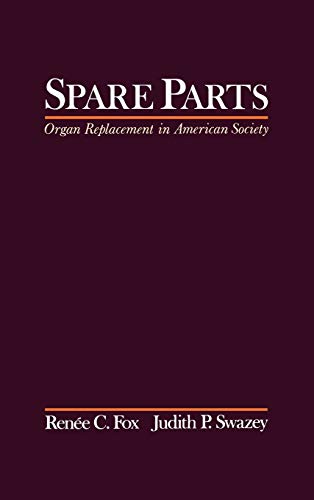 Spare Parts: Organ Replacement in American Society: 9780195076509 ...