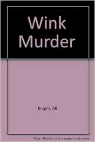 Wink Murder: Knight, Ali: 9781444811216: Amazon.com: Books