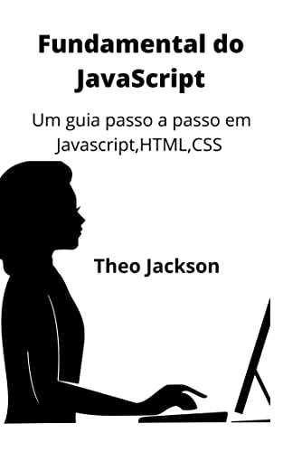 Fundamental do JavaScript: Um guia passo a passo em Javascript,HTML,CSS ...