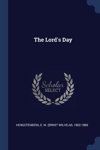 The Lord's Day: Hengstenberg, E. W. (Ernst Wilhelm) 180: 9781377120584 ...