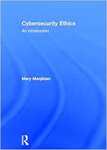Amazon.com: Cybersecurity Ethics: An Introduction (9781138717497 ...