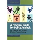 A Practical Guide for Policy Analysis: The Eightfold Path to More Effective Problem Solving ...