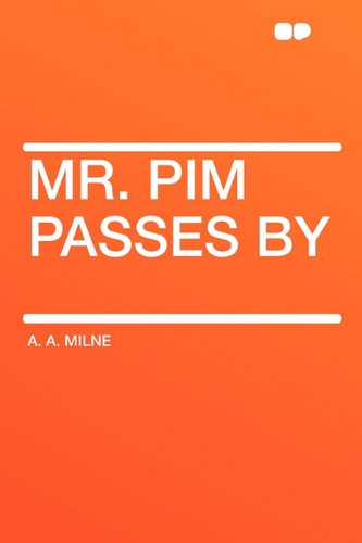 Mr. Pim Passes By: Milne, A. A.: 9781407642802: Amazon.com: Books