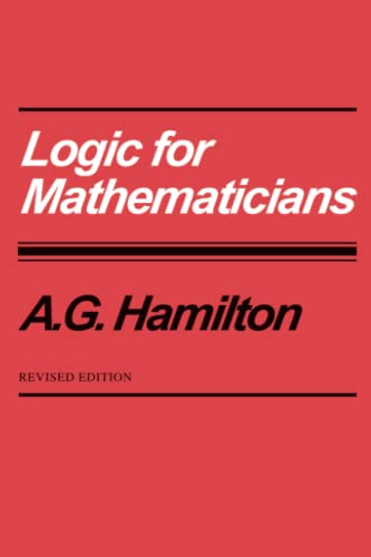 Logic for Mathematicians: Hamilton, A. G.: 9780521368650: Amazon.com: Books