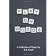 Amazon.com: Play On Words: A Collection of Poetry: 9780692963388: Noall ...