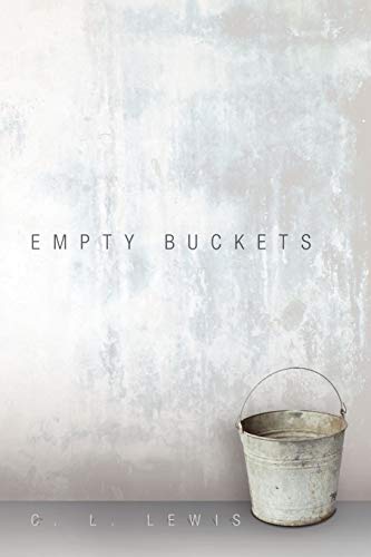 Empty Buckets: Lewis, C L.: 9781453512890: Amazon.com: Books