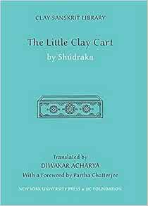 Amazon.com: The Little Clay Cart (Clay Sanskrit Library): 9780814707296 ...