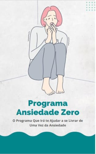 Programa Ansiedade Zero: Se Livre de Uma Vez da Ansiedade - eBook, Resumo, Ler Online e PDF ...