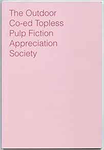 The Outdoor Co-ed Topless Pulp Fiction Appreciation Society: Amazon.com: Books