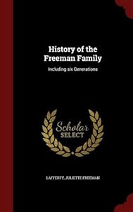 History of the Freeman Family: Including... book by Juliette Freeman ...