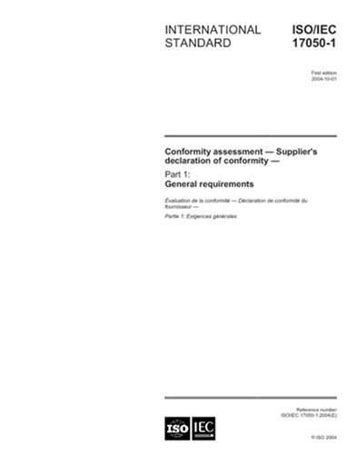 ISO/IEC 17050-1:2004, Conformity assessment - Suppliers declaration of ...