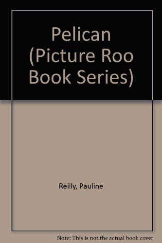 Pelican (Picture Roo Book Series): Reilly, Pauline, Rolland, Will ...