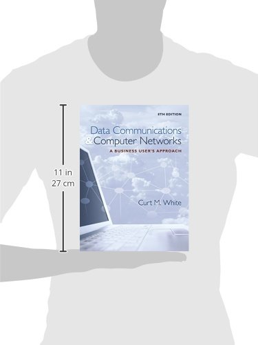 Data Communications and Computer Networks: A Business User’s Approach ...
