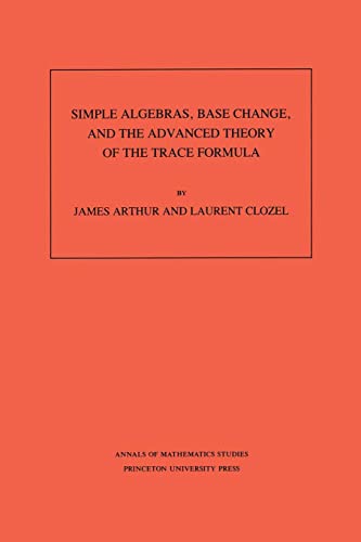 Simple Algebras, Base Change, and the Advanced Theory of the Trace ...