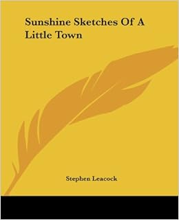 Amazon.com: Sunshine Sketches Of A Little Town: 9781419149993: Leacock ...
