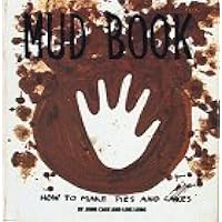 Mud Book: How to Make Pies and Cakes: Cage, John, Long, Lois ...