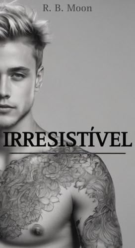 Irresistível - eBook, Resumo, Ler Online e PDF - por Moon, R. B