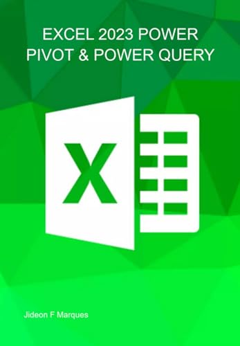 Excel 2023 Power Pivot Power Query - eBook, Resumo, Ler Online e PDF - por F Marques , Jideon