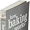 How Baking Works: Exploring the Fundamentals of Baking Science, 3rd ...